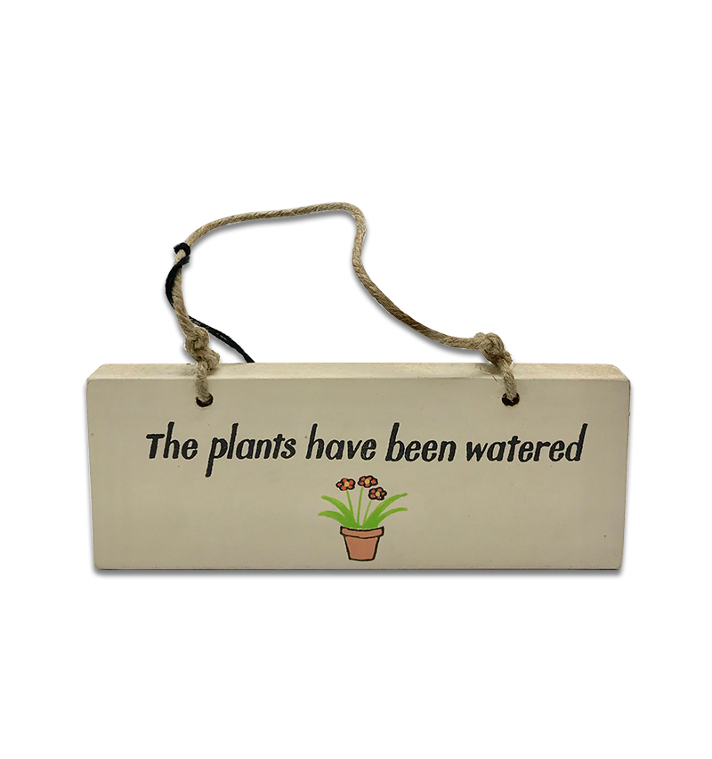 The Plants Have Been Watered. Two Sided Sign – Wearenotashop