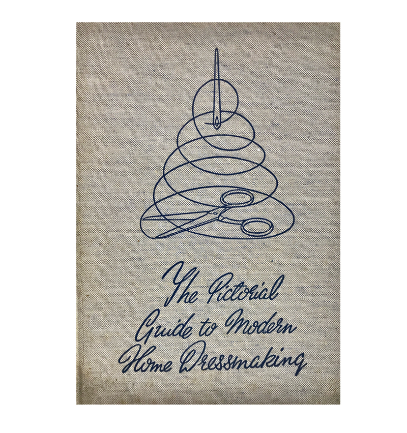 FIRST EDITION. The Pictorial Guide To Modern Home Dressmaking ...