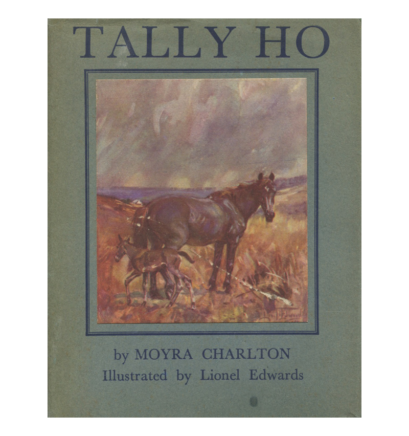 Tally Ho – The Story Of An Irish Hunter By Moyra Charlton – 1946 ...