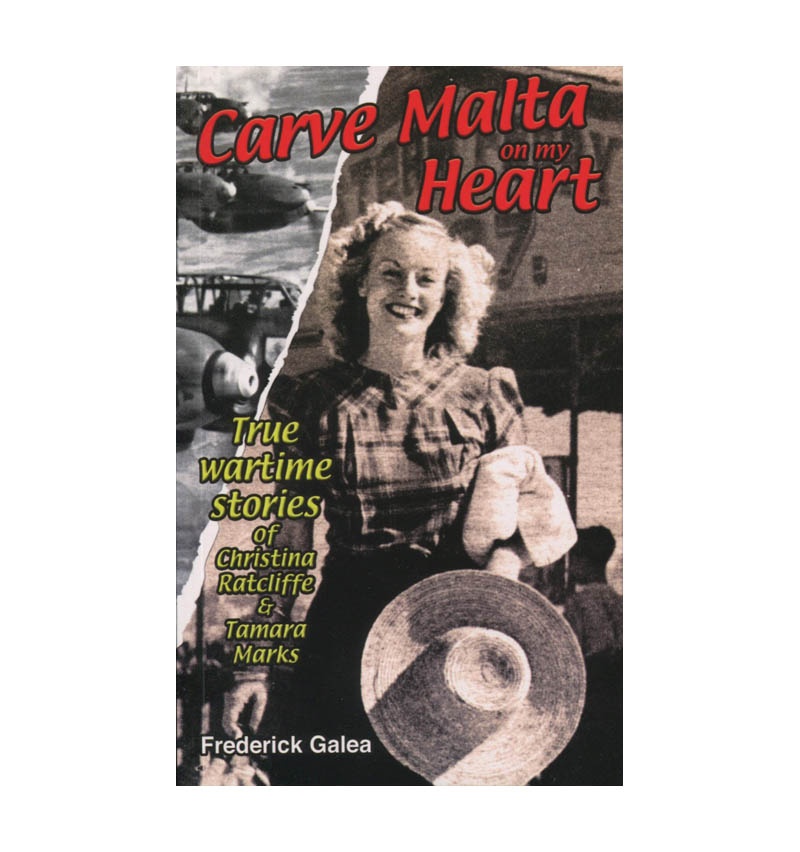 Carve Malta In My Heart. True Wartime Stories Of Christina Ratcliffe ...