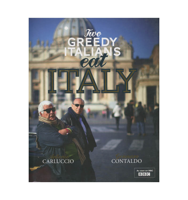 First Edition: Two Greedy Italians Eat Italy By Antonio Carluccio And ...