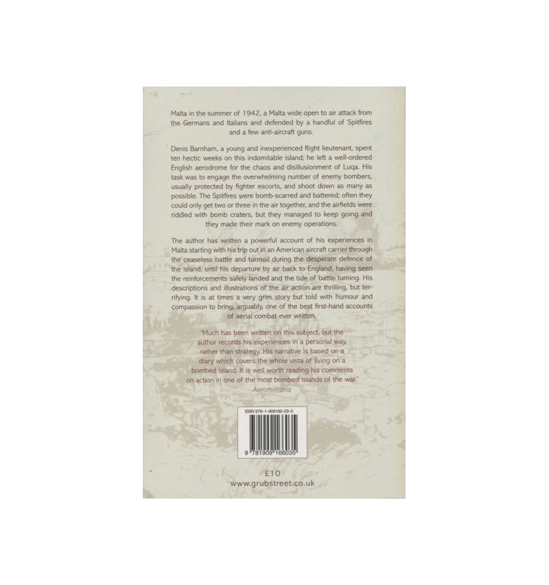 Malta Spitfire Pilot: Ten Weeks Of Terror, April–June 1942 By Denis ...