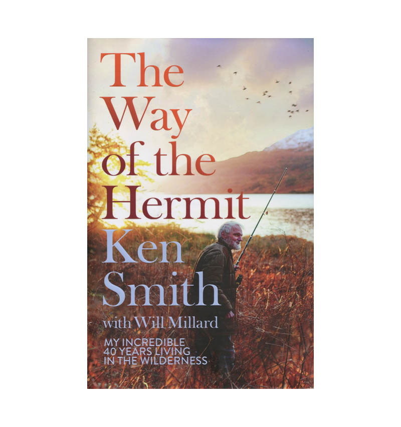 The Way Of The Hermit: My Incredible 40 Years Living In The Wilderness ...